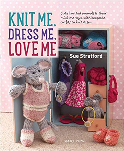 Knit Me, Dress Me, Love Me: Cute Knitted