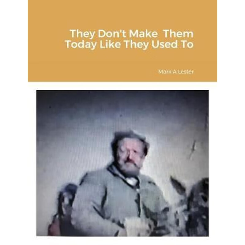 They Don't Make Them Today Like They Used To