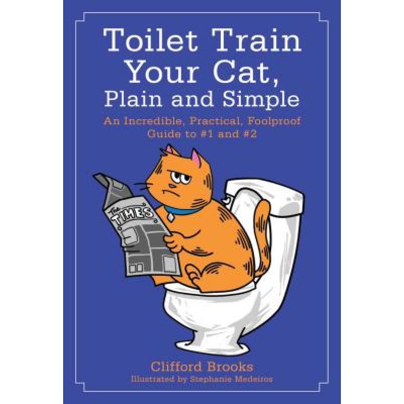 Toilet Train Your Cat, Plain and Simple : An...