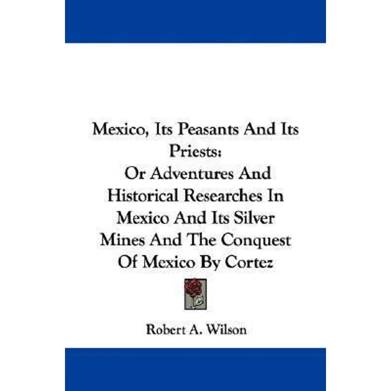 Mexico, Its Peasants And Its Priests