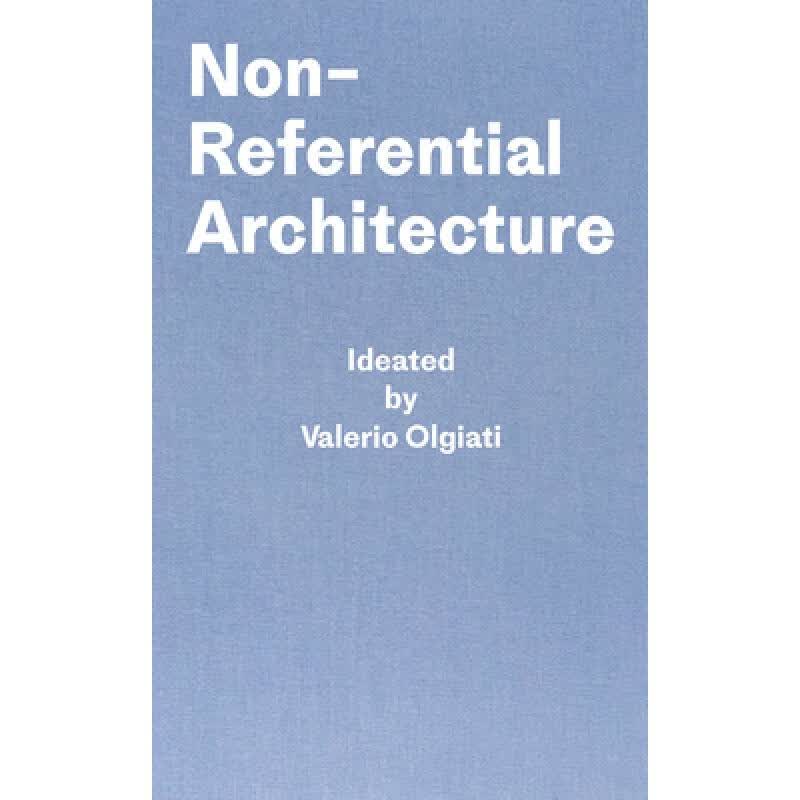 现货 无参照建筑 Non-Referential Architecture: Ideated by Valerio Olgiati and Written by Markus Breitschmid