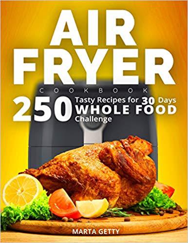 Air Fryer Cookbook: 250 Tasty Recipes