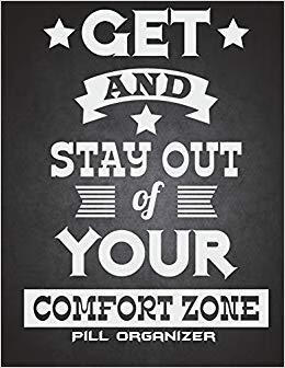 Get and Stay Out of Your Comfort Zone: