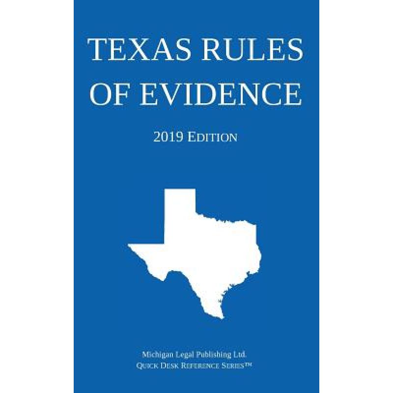Texas Rules of Evidence; 2019 Edition
