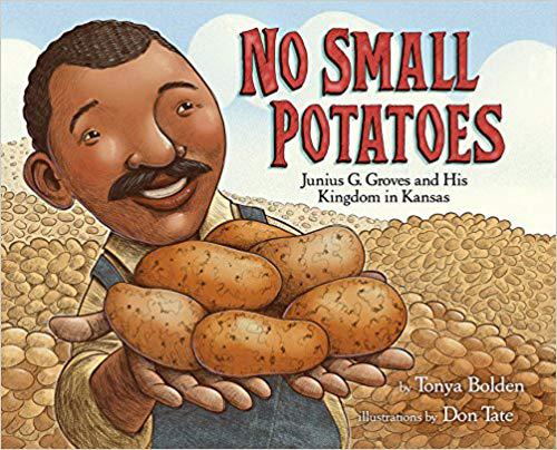 No Small Potatoes: Junius G. Groves and