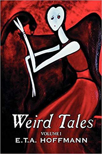Weird Tales. Vol. I by E.T A. Hoffman,