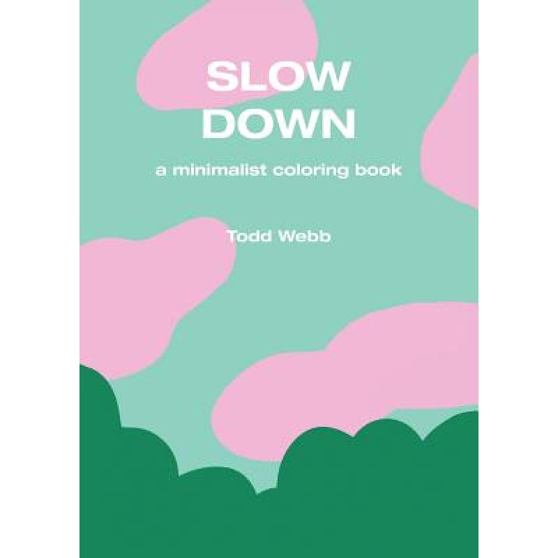 Slow Down: A Minimalist Coloring Book
