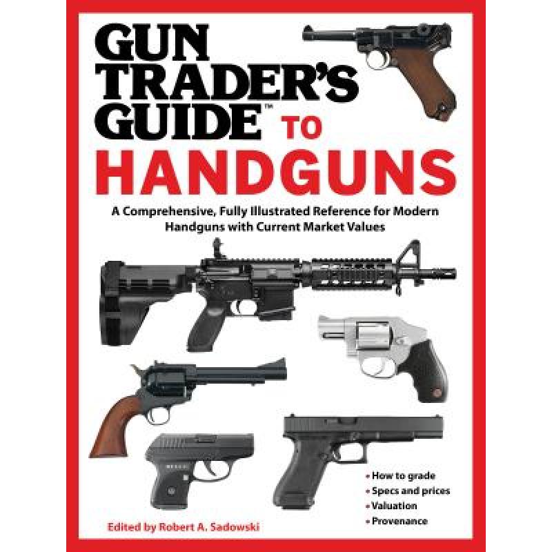 Gun Trader's Guide to Handguns: A Comprehens...
