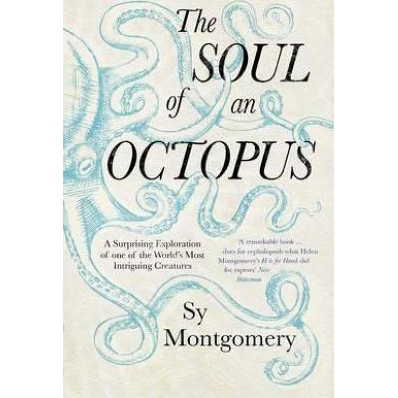 The Soul of an Octopus : A Surprising Explor...
