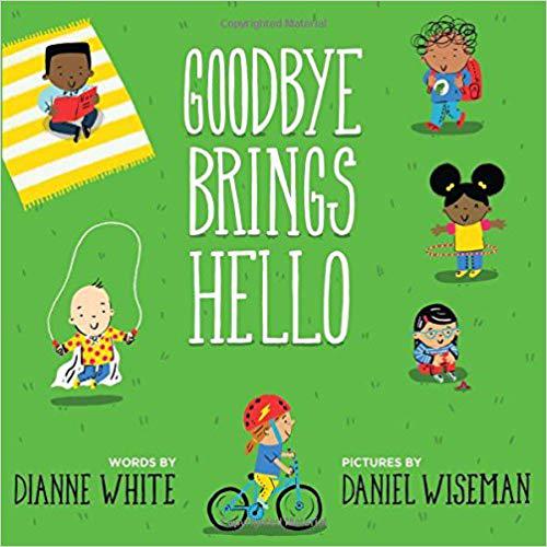 Goodbye Brings Hello: A Book of