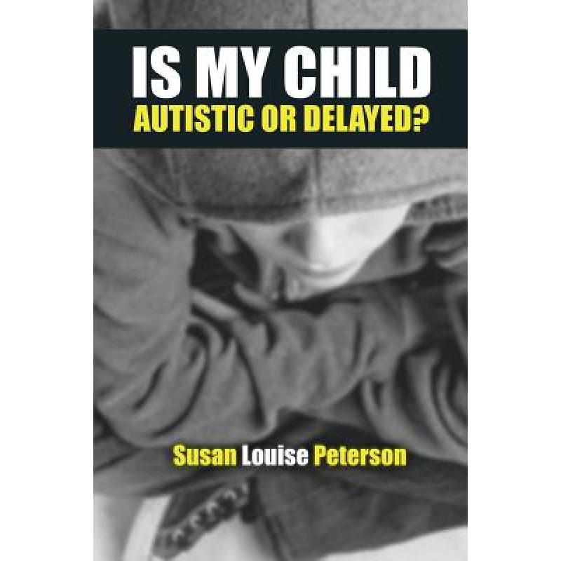 Is My Child Autistic or Delayed?