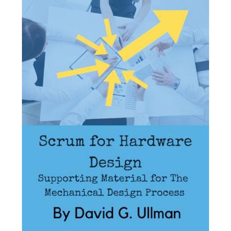 Scrum for Hardware Design: Supporting Material for The Mechanical Design Process