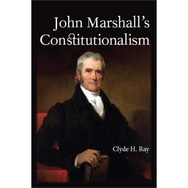 John Marshall's Constitutionalism
