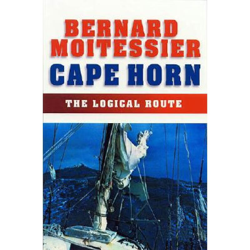 Cape Horn : The Logical Route: 14,216 Miles Without a Port of Call
