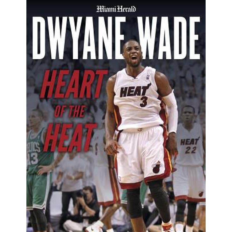 Dwyane Wade: Heart of the Heat