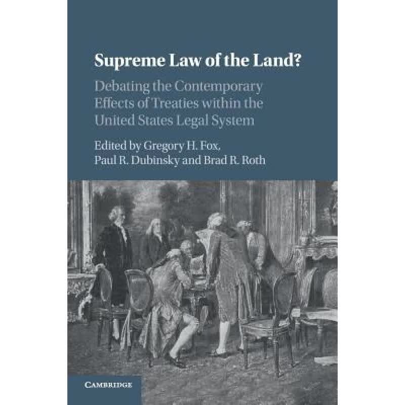 Supreme Law of the Land?: Debating the Contemporary Effects of Treaties Within the United Stat...