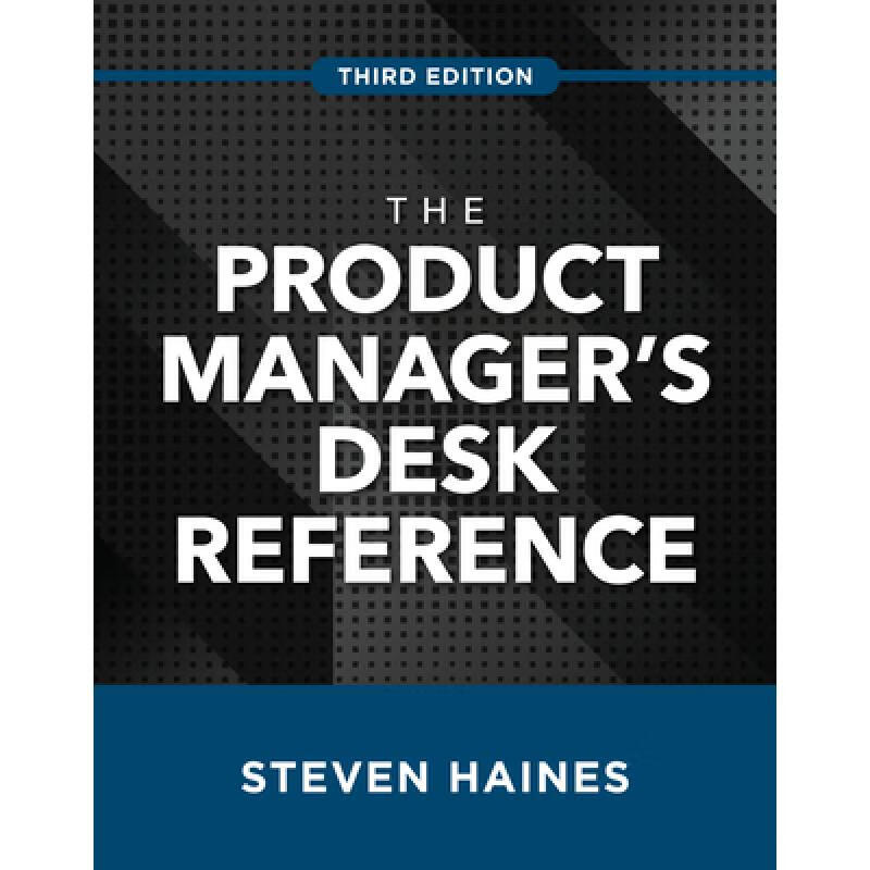 The Product Manager's Desk Reference, Third ...