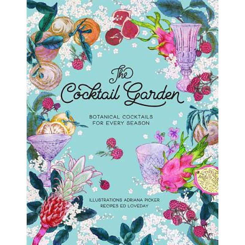 The Cocktail Garden: Botanical Cocktails for...