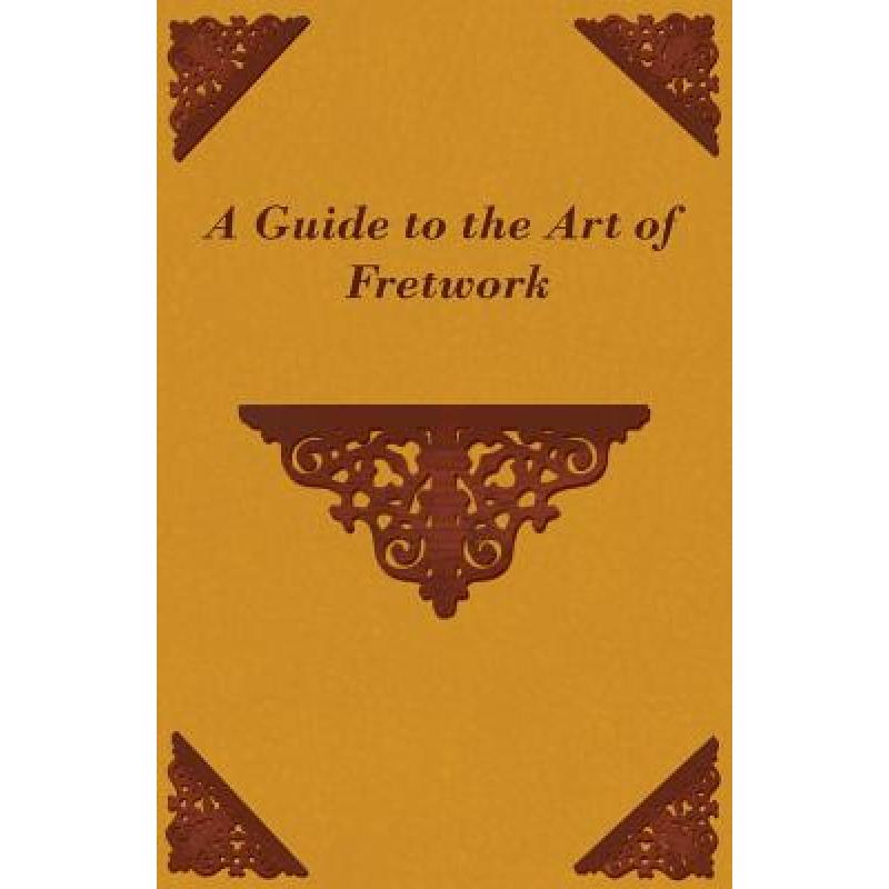 A Guide to the Art of Fretwork