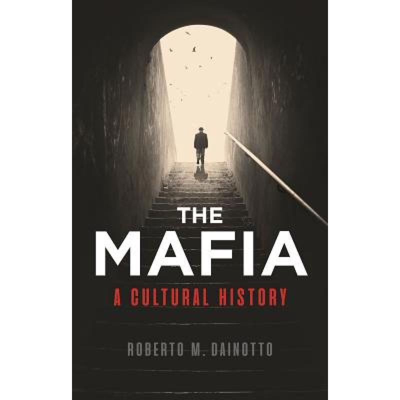 Mafia, The: A Cultural History