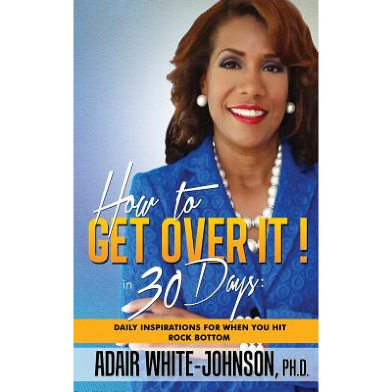 How to Get Over It! in 30 Days