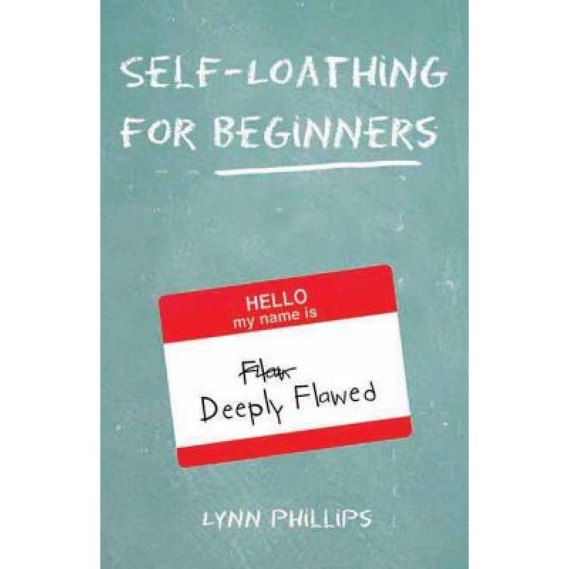 Self-Loathing for Beginners