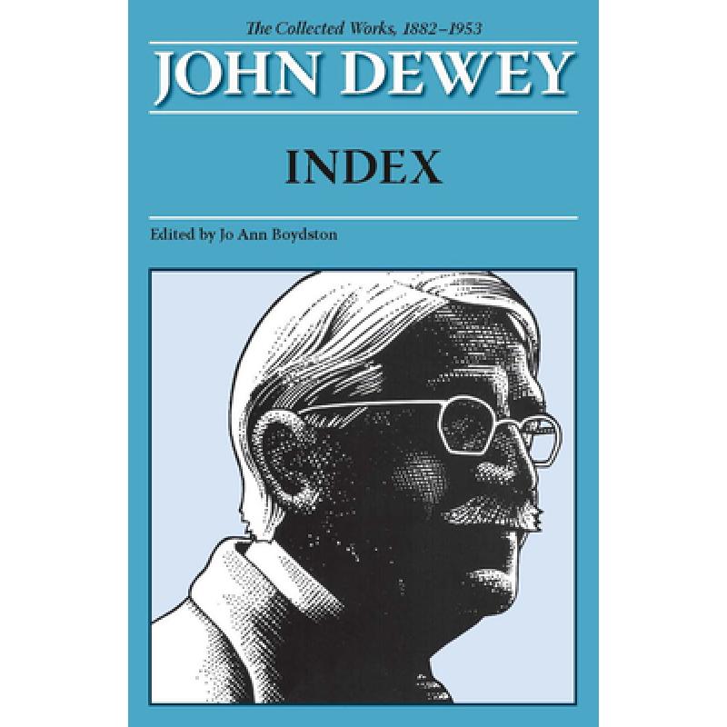 Collected Works of John Dewey, Index: 1882 -...