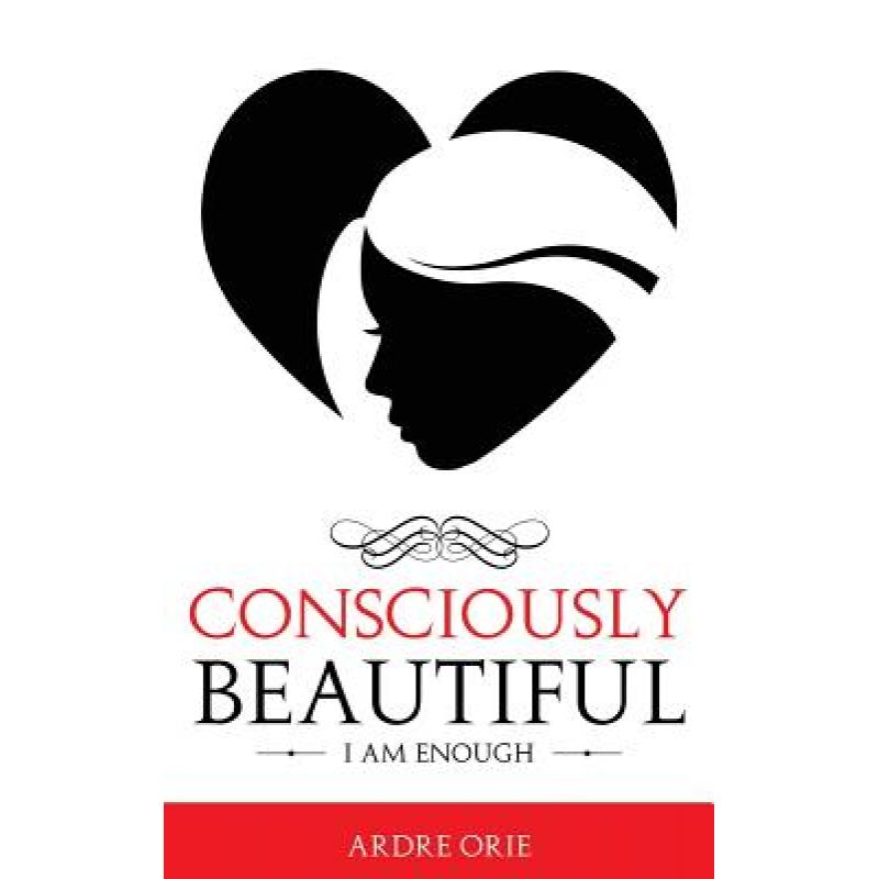 Consciously Beautiful: I Am Enough