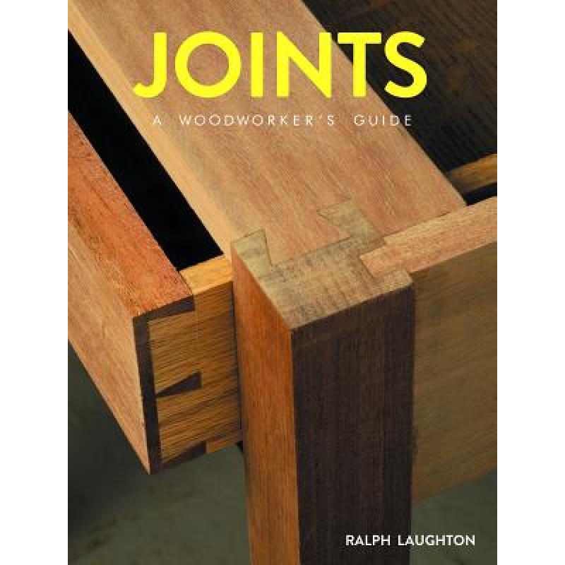 Joints: A Woodworker's Guide