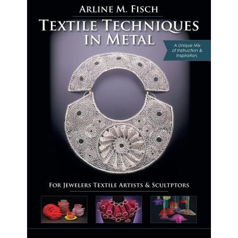 Textile Techniques in Metal: For Jewelers, T...