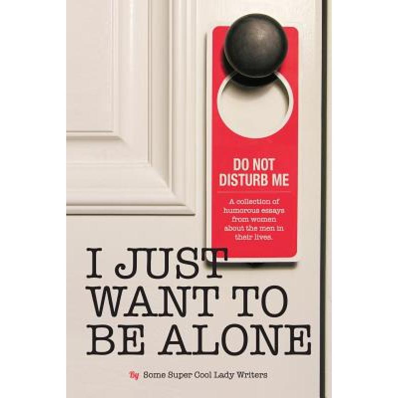 I Just Want to Be Alone