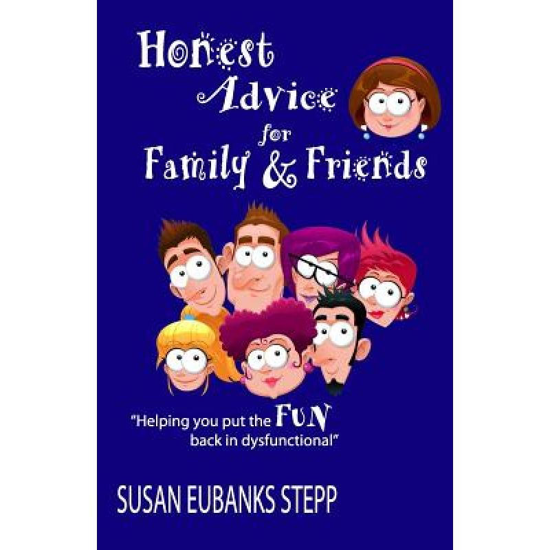 Honest Advice for Family & Friends