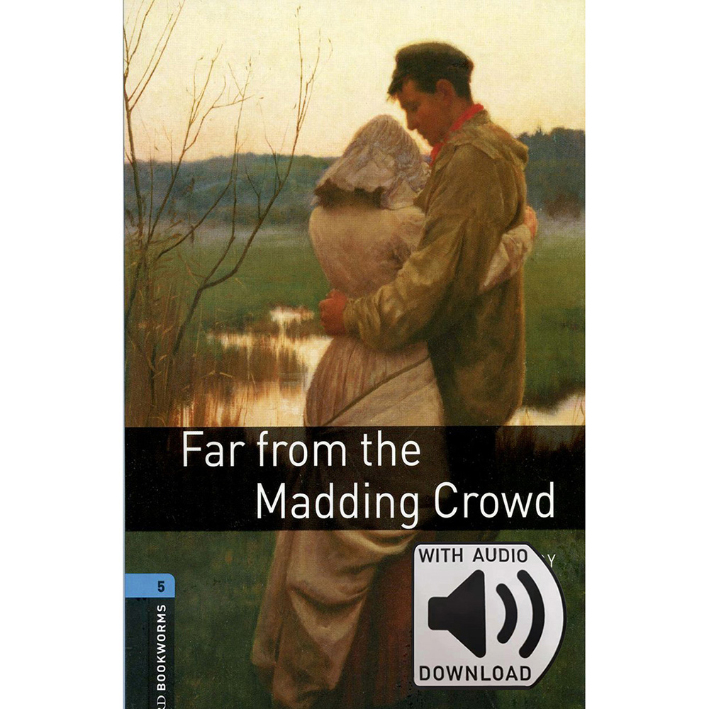 Oxford Bookworms Library: Level 5: Far from the Madding Crowd MP3 Pack 5级：远离尘嚣(英文原版 附MP3音频下载激活码)