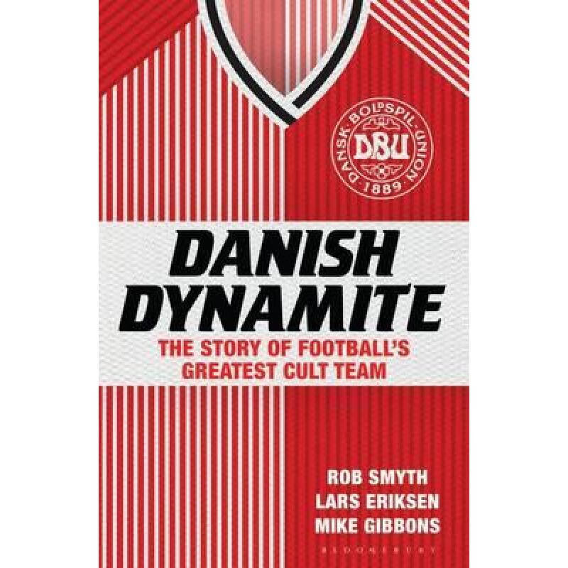 Danish Dynamite: The Story of Football's Gre...