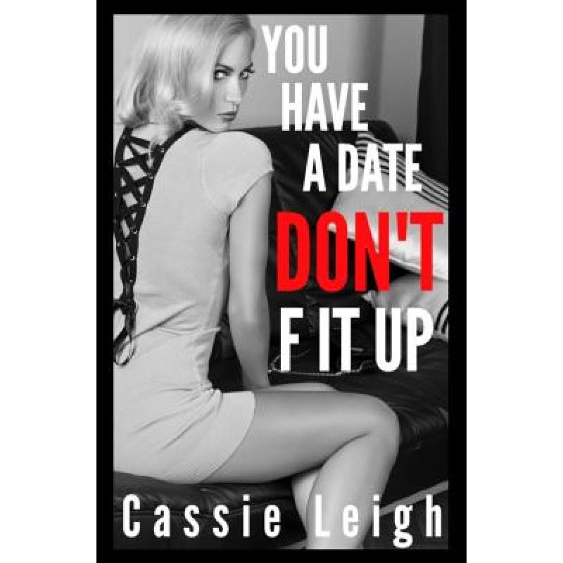 You Have a Date, Don't F It Up