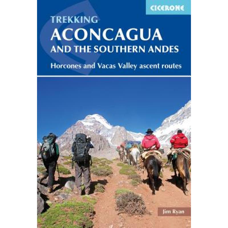 Aconcagua and the Southern Andes: Horcones Valley (Normal) and Vacas Valley (Polish Glacier) a...