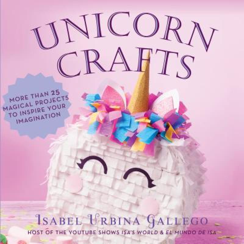 Unicorn Crafts: More Than 25 Magical Project...