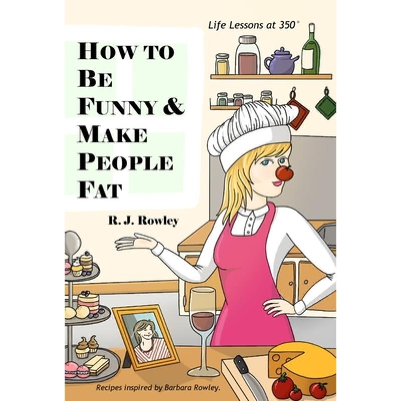 How to Be Funny and Make People Fat