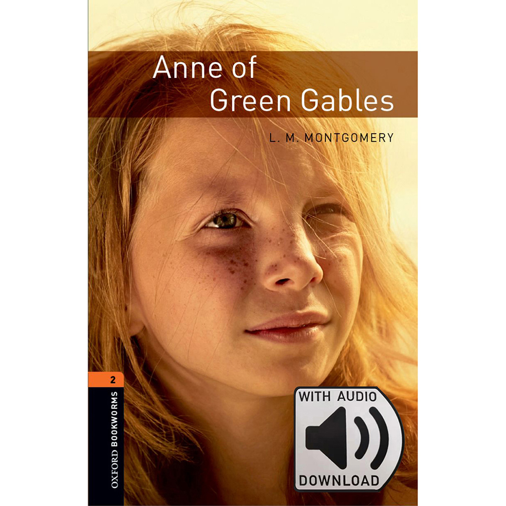 Oxford Bookworms Library: Level 2: Anne of Green Gables MP3 Pack 2级：格林盖布尔斯的安妮(英文原版 附MP3音频下载激活码)