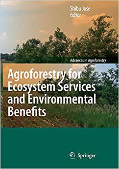 Agroforestry for Ecosystem Services and Environmental Benefits