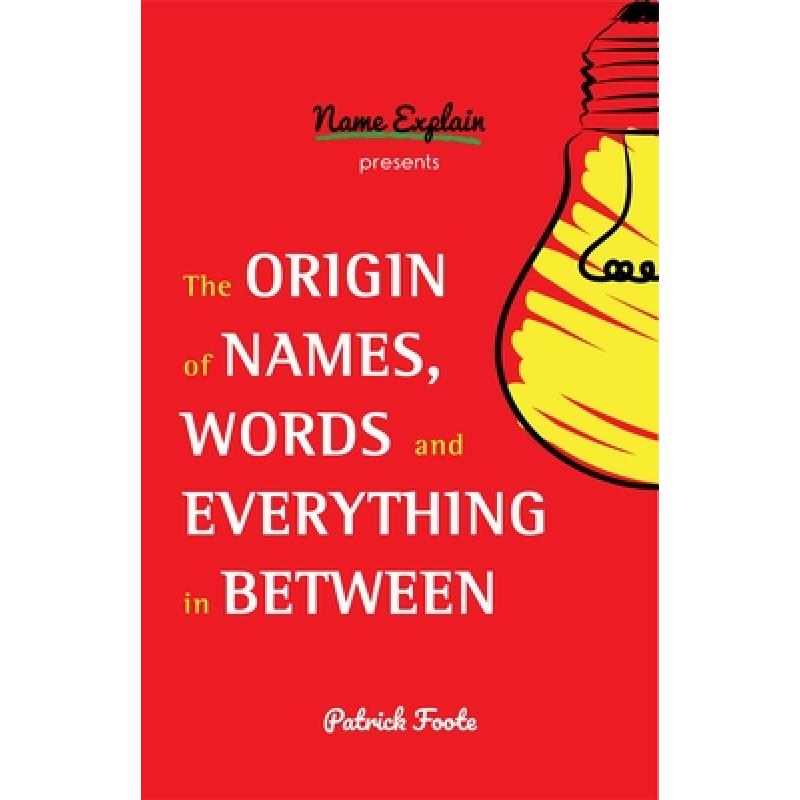 The Origin of Names, Words and Everything in...