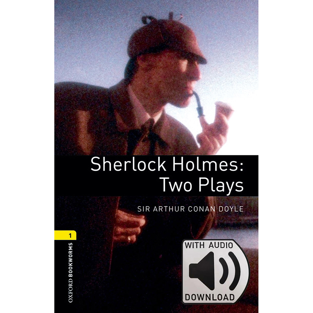 Oxford Bookworms Library: Level 1: Sherlock Holmes: Two Plays MP3 Pack 1级：福尔摩斯 两个剧本(英文原版 附MP3音频)