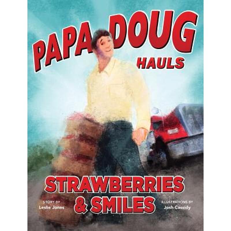 Papa Doug Hauls Strawberries & Smiles