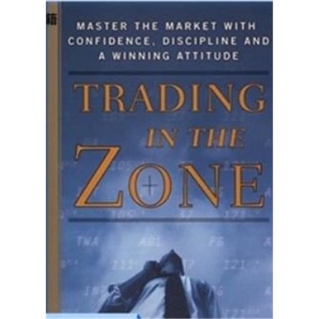 Trading in the Zone: Master the Market with Confidence