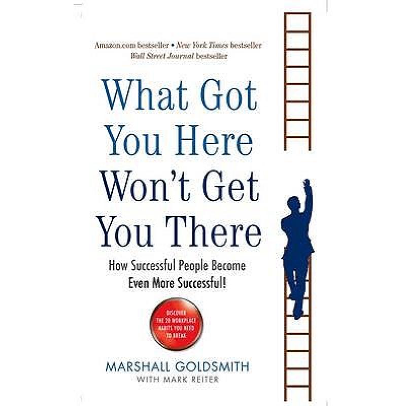 What Got You Here Won't Get You There: How s...