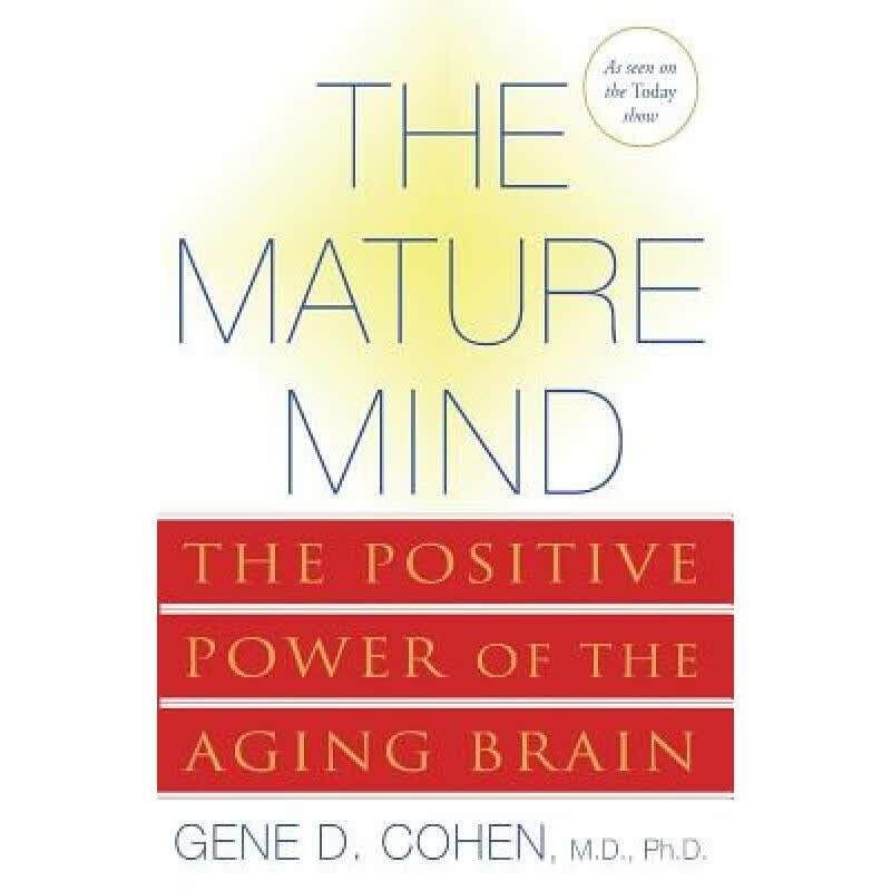 The Mature Mind: The Positive Power of the Aging Brain
