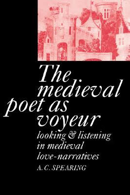 The Medieval Poet as Voyeur