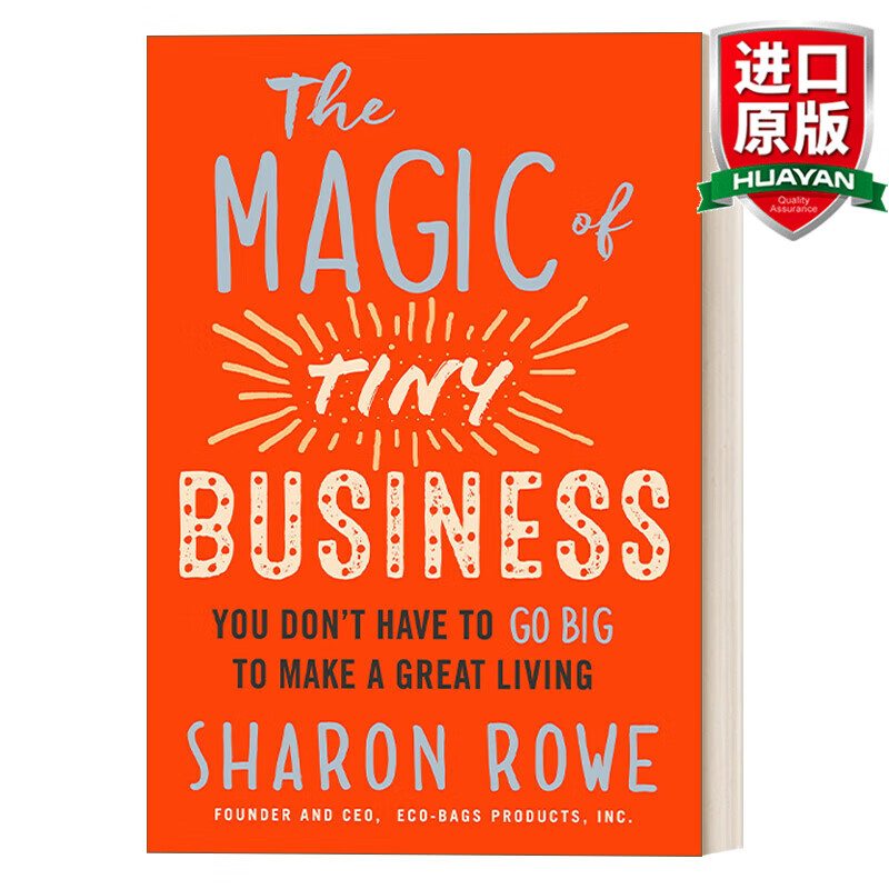 The Magic of Tiny Business 英文原版 小企业的魔力 你不必为了生计而把公司做大 企业管理 绿色商业 Sharon Rowe 英文版 进口书