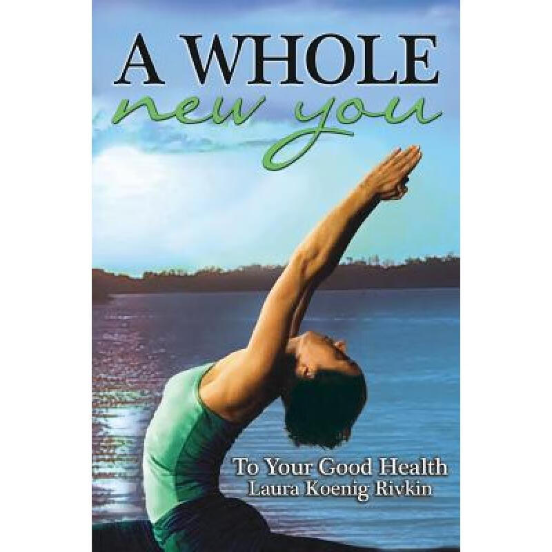 A Whole New You: To Your Good Health