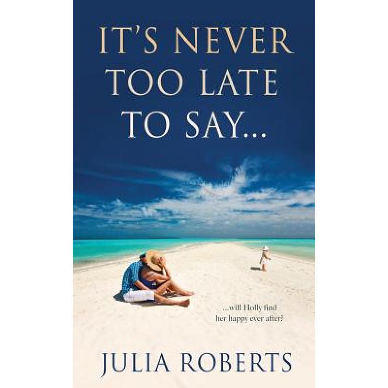 It's Never Too Late To Say...